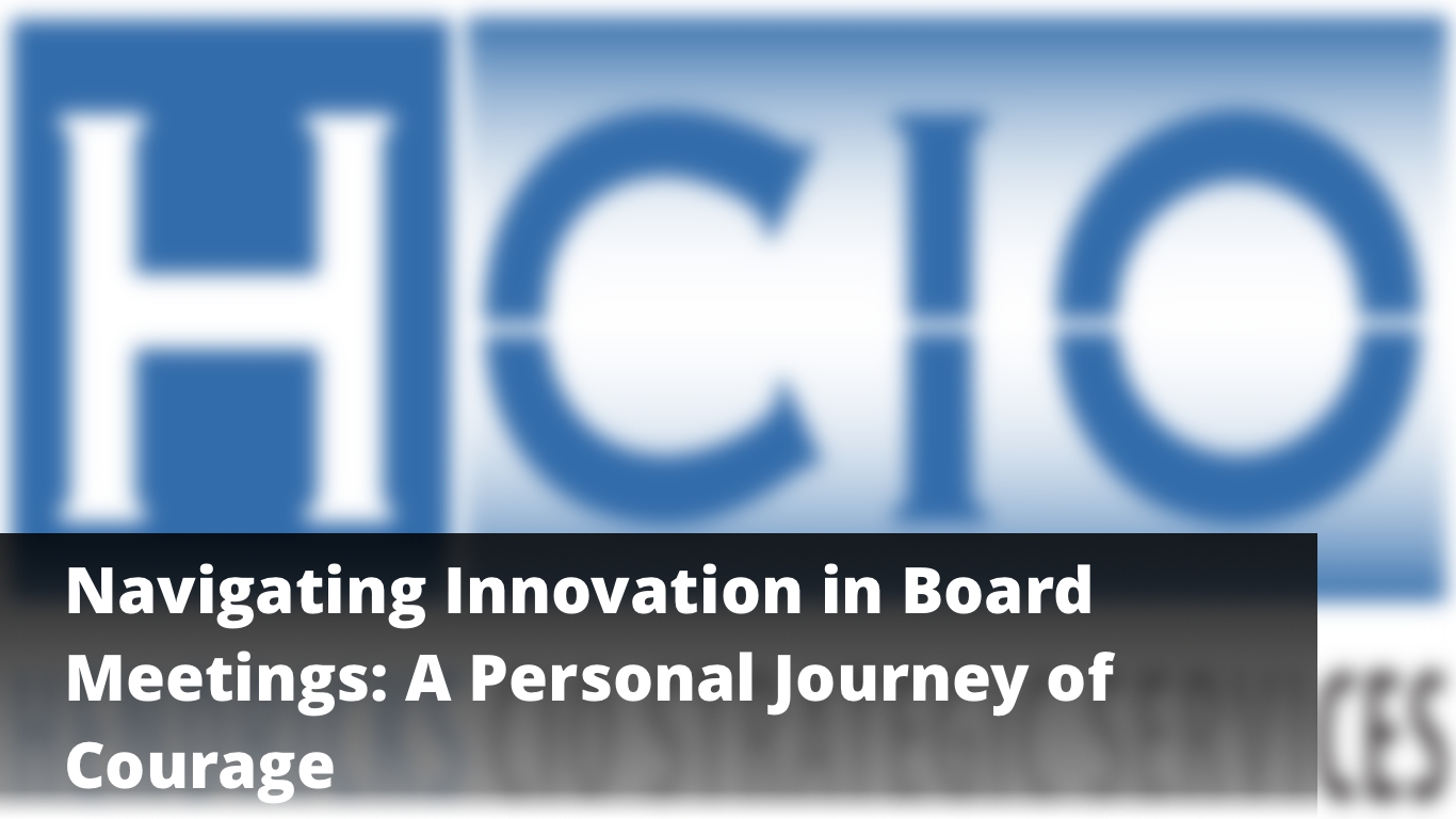 Navigating Innovation in Board Meetings: A Personal Journey of Courage ...
